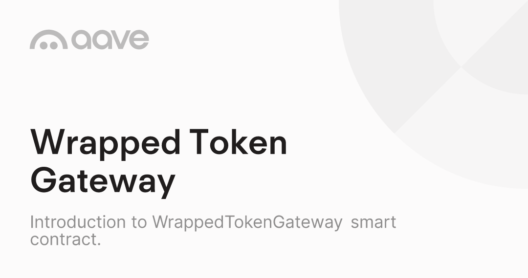 Wrapped Token Gateway | Aave Protocol Documentation Wrapped Token Gateway | Aave Protocol Documentation